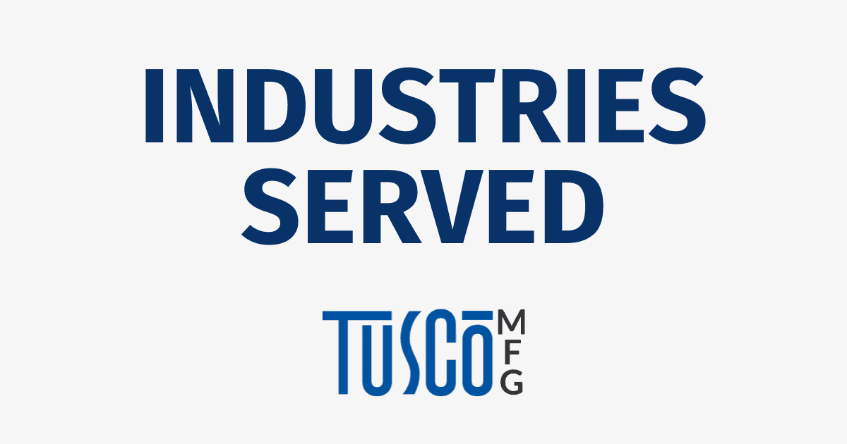 Industries Served | Tusco Manufacturing