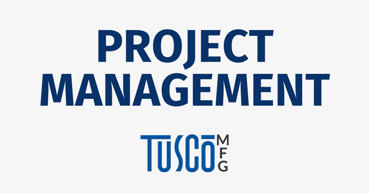 Project Management | Tusco Manufacturing